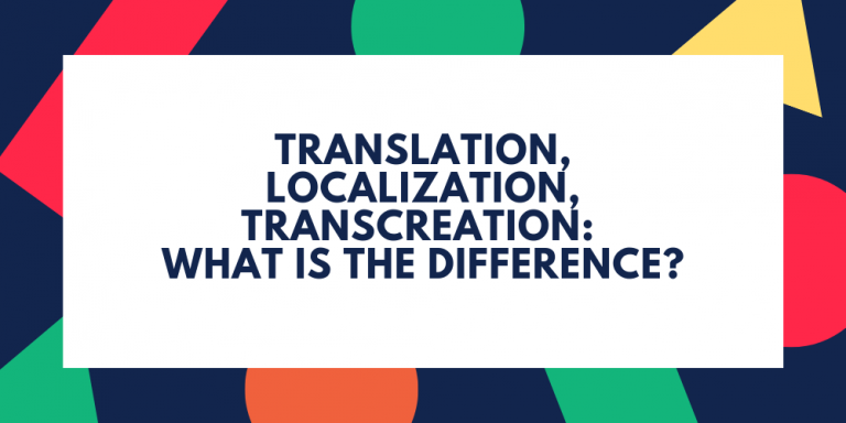 Translation, Localization, Transcreation: What Is The Difference ...